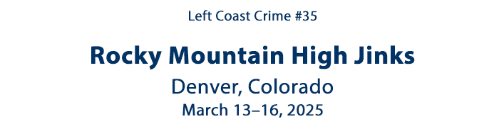 Left Coast Crime 2025: Rocky Mountain High Jinks